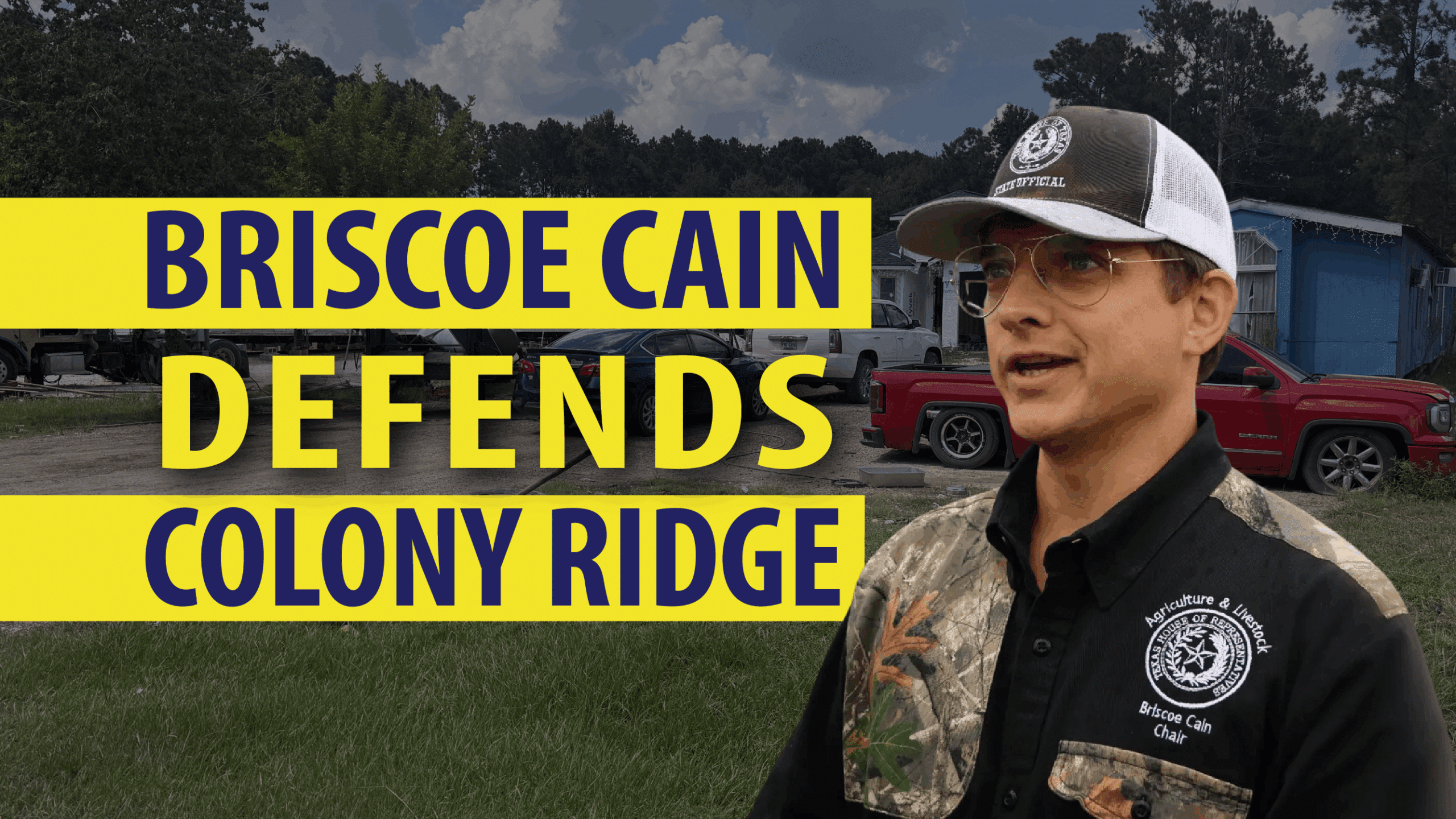 Briscoe Cain Defended Colony Ridge | The Facts